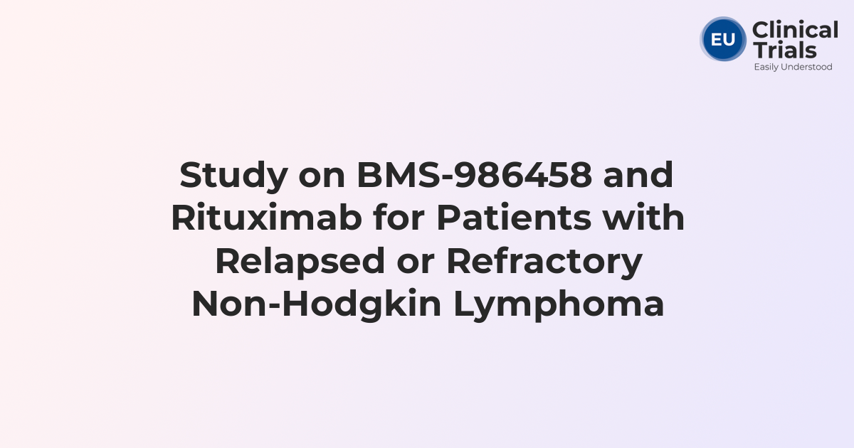 Study on BMS-986458 and Rituximab for Patients with Relapsed or ...