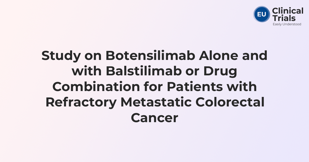 Study on Botensilimab Alone and with Balstilimab or Drug Combination ...