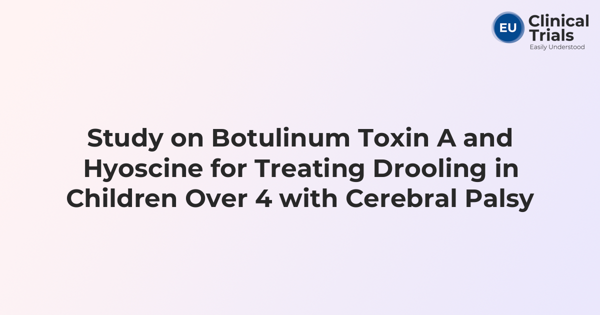 Study on Botulinum Toxin A and Hyoscine for Treating Drooling in ...