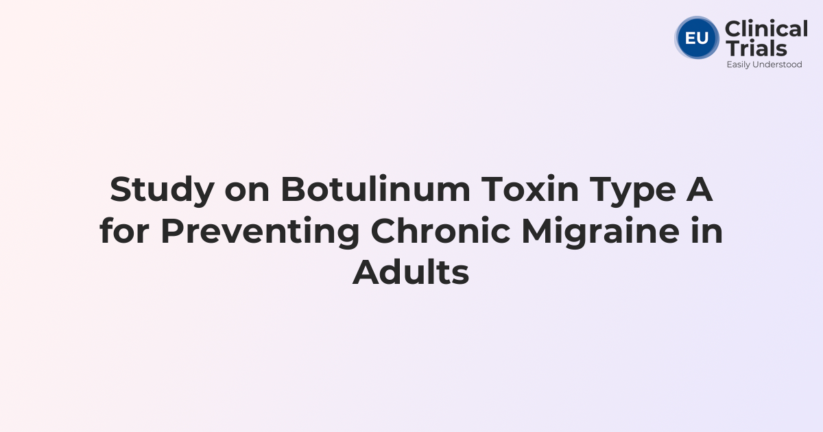 Study on Botulinum Toxin Type A for Preventing Chronic Migraine in Adults