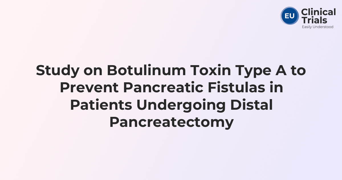 Study on Botulinum Toxin Type A to Prevent Pancreatic Fistulas in ...