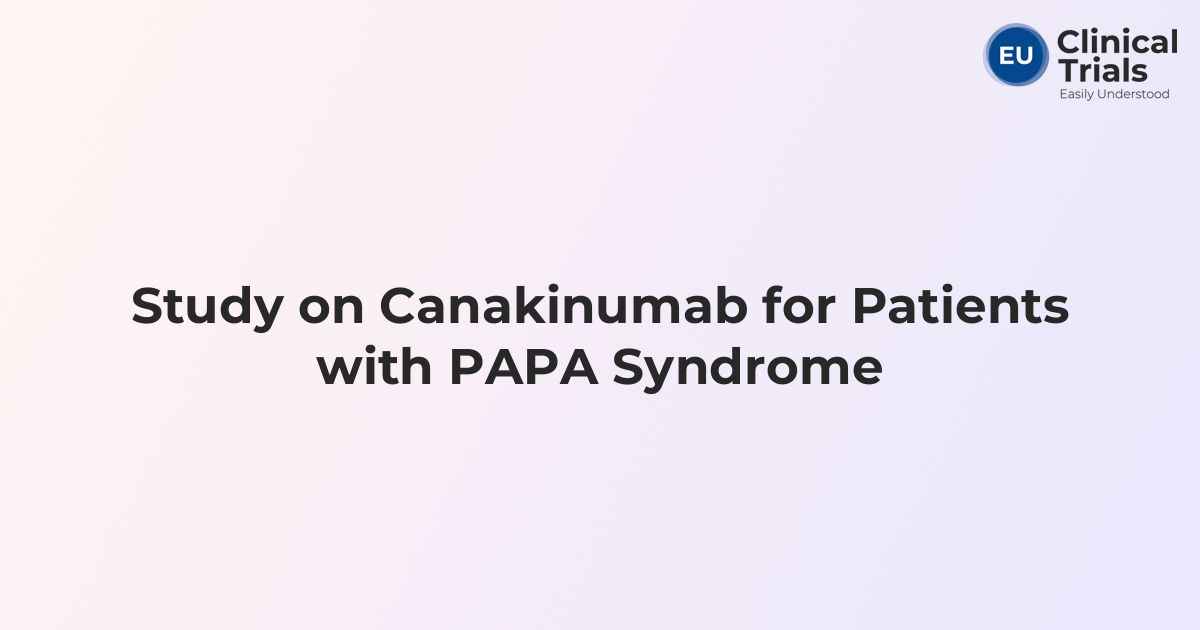 Study on Canakinumab for Patients with PAPA Syndrome
