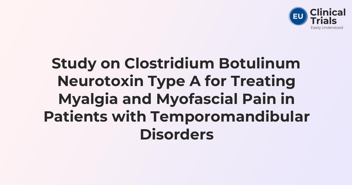 Study on Clostridium Botulinum Neurotoxin Type A for Treating Myalgia ...