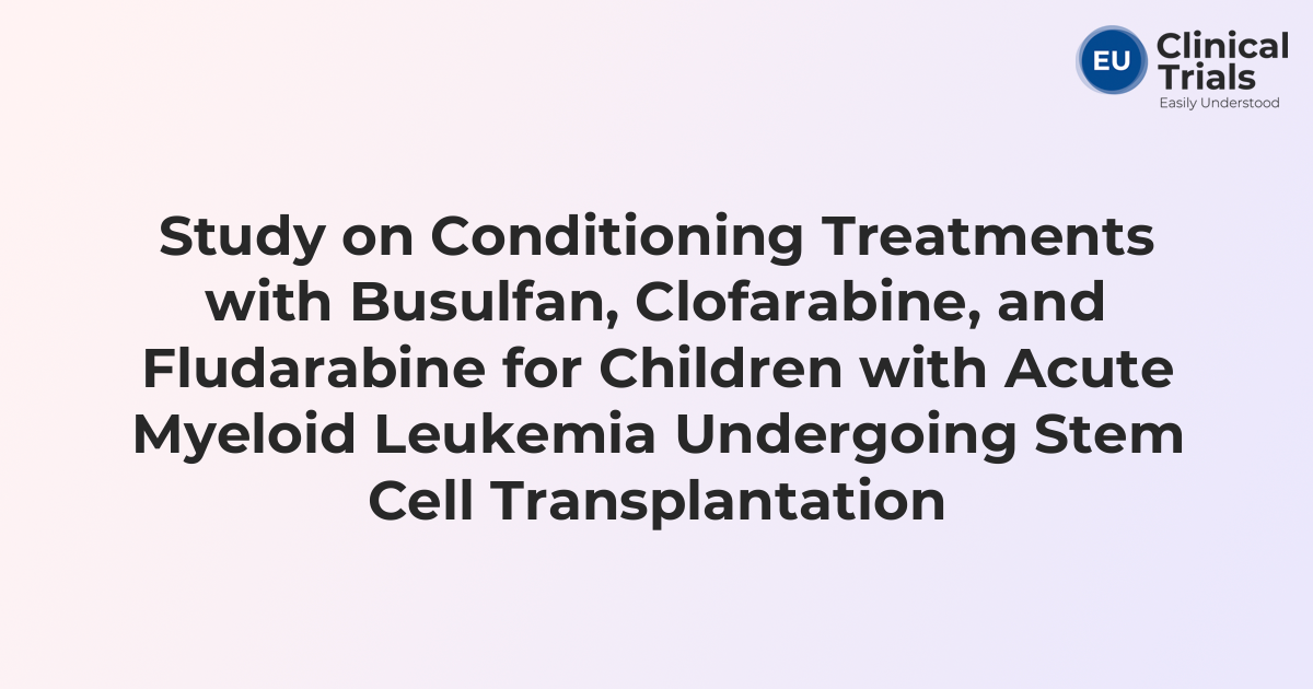 Study on Conditioning Treatments with Busulfan, Clofarabine, and ...