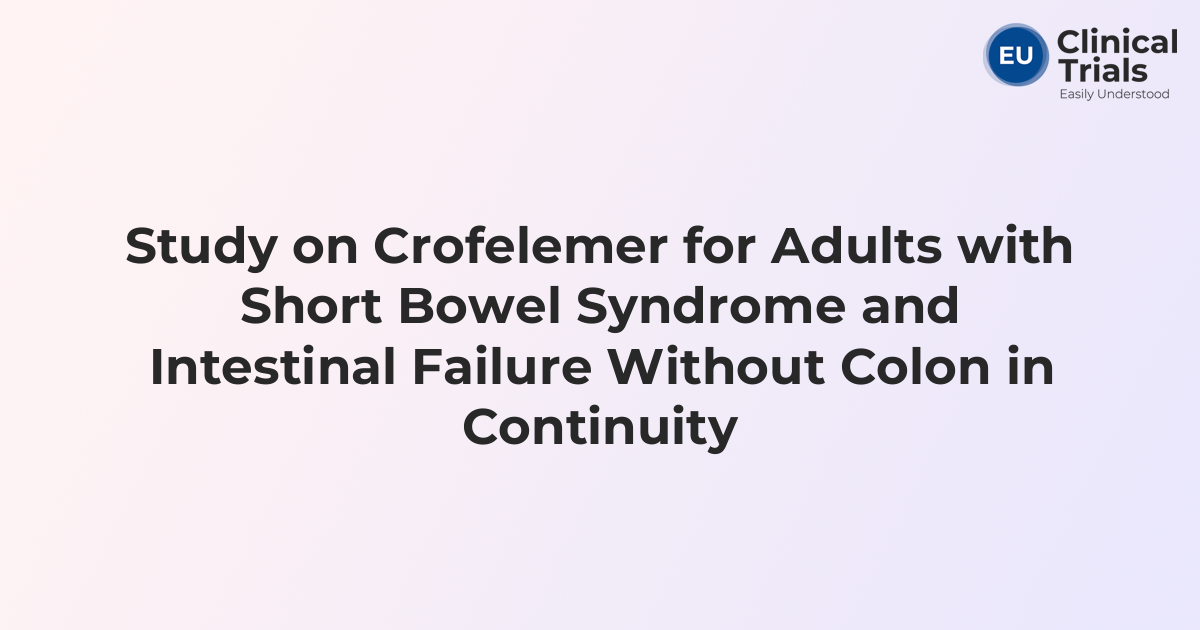 Study on Crofelemer for Adults with Short Bowel Syndrome and Intestinal ...