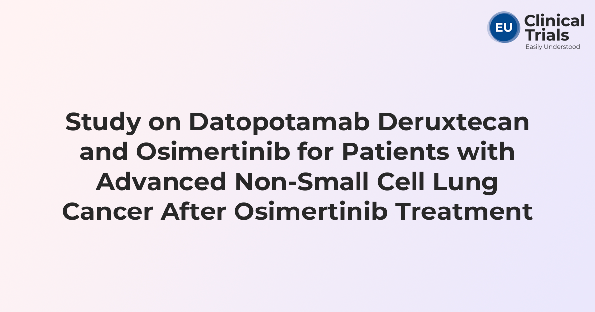 Study on Datopotamab Deruxtecan and Osimertinib for Patients with ...