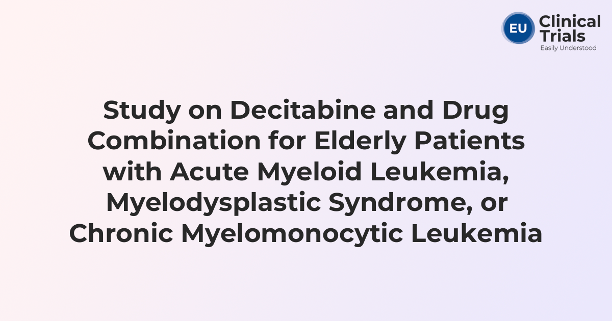 Study on Decitabine and Drug Combination for Elderly Patients with ...