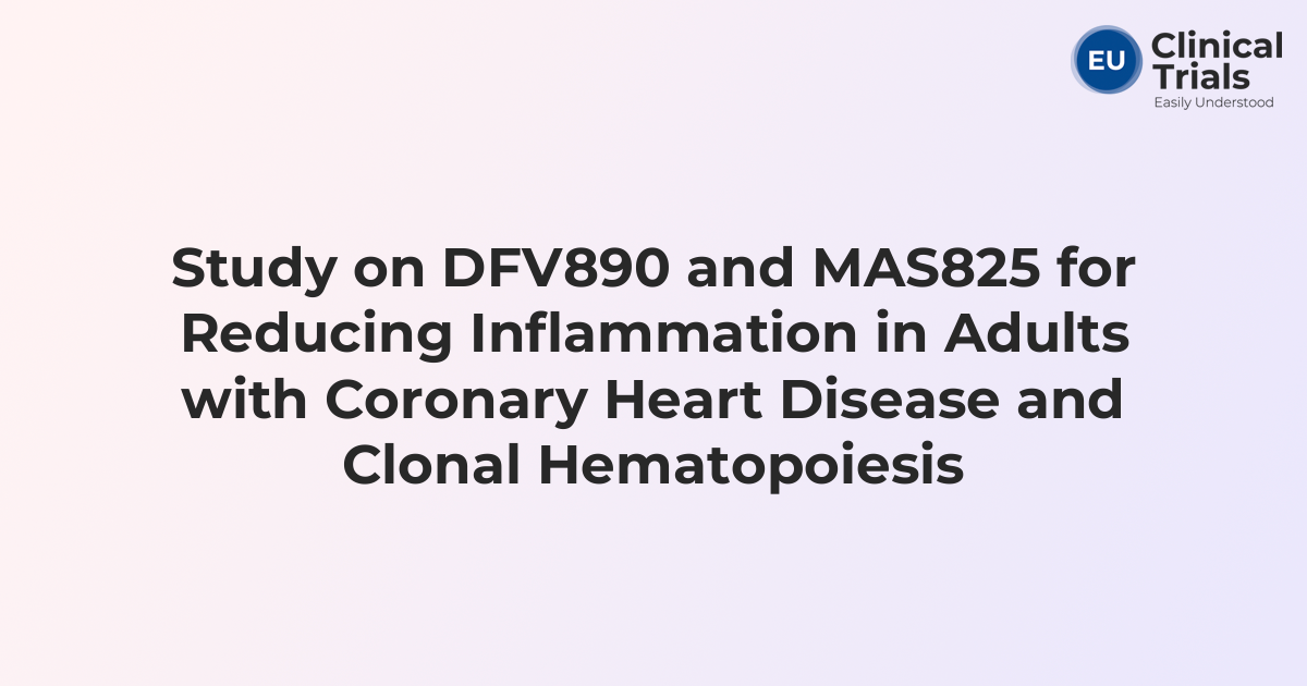 Study on DFV890 and MAS825 for Reducing Inflammation in Adults with ...