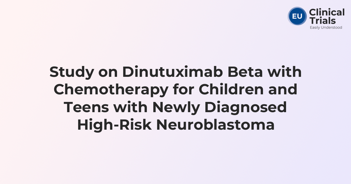 Study on Dinutuximab Beta with Chemotherapy for Children and Teens with ...