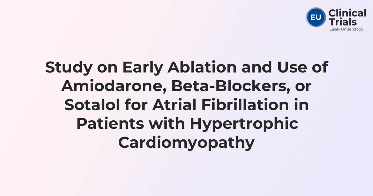 Study on Early Ablation and Use of Amiodarone, Beta-Blockers, or ...