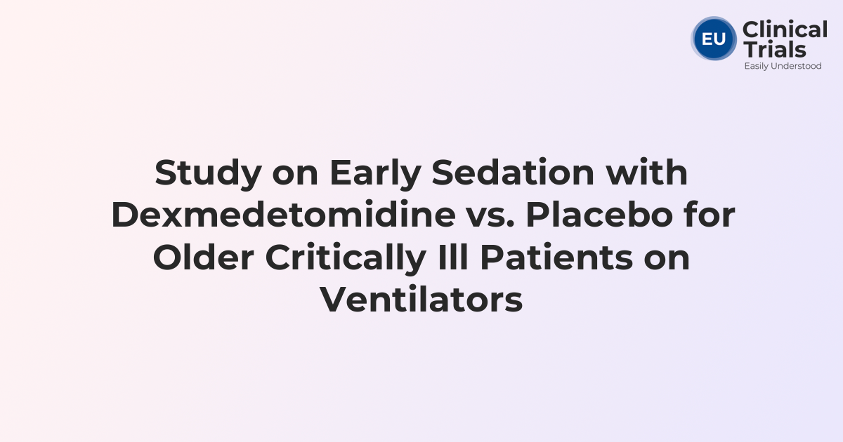 Study on Early Sedation with Dexmedetomidine vs. Placebo for Older ...