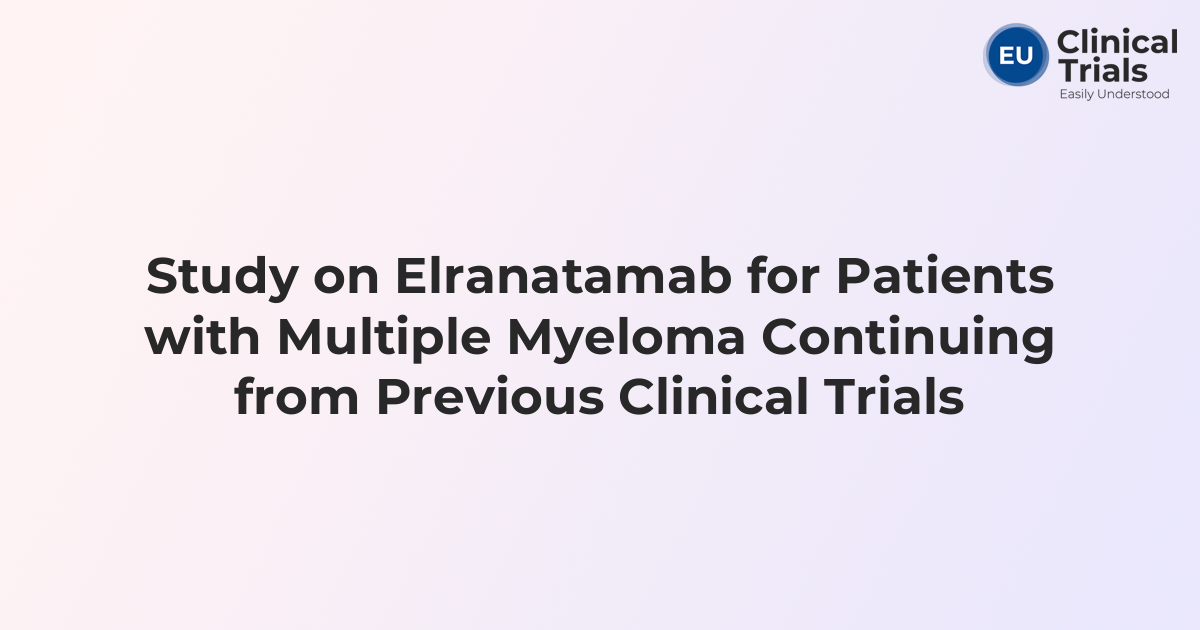 Study on Elranatamab for Patients with Multiple Myeloma Continuing from ...