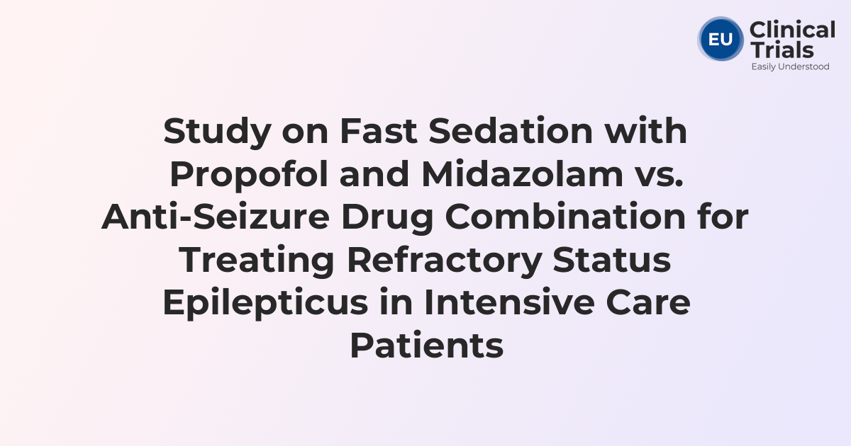Study on Fast Sedation with Propofol and Midazolam vs. Anti-Seizure ...