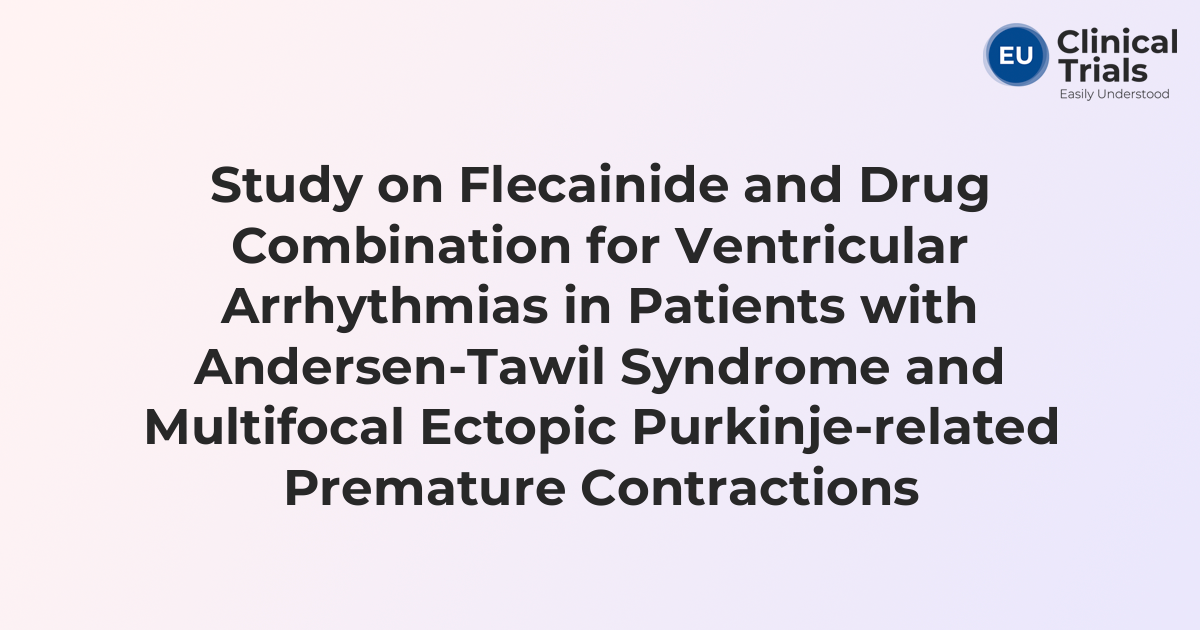 Study of flecainide alone or with beta-blockers or calcium channel ...