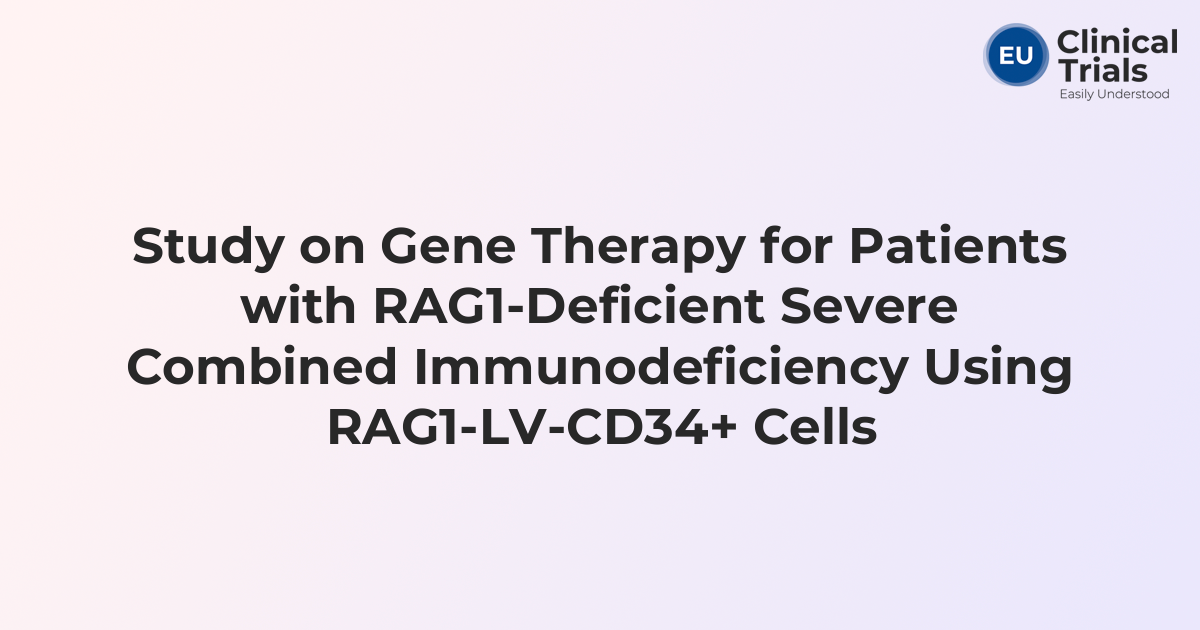 Study on Gene Therapy for Patients with RAG1-Deficient Severe Combined ...