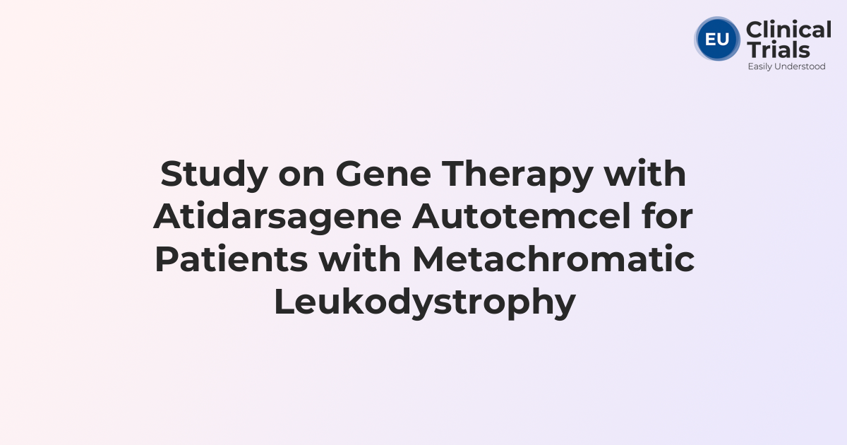 Study on Gene Therapy with Atidarsagene Autotemcel for Patients with ...