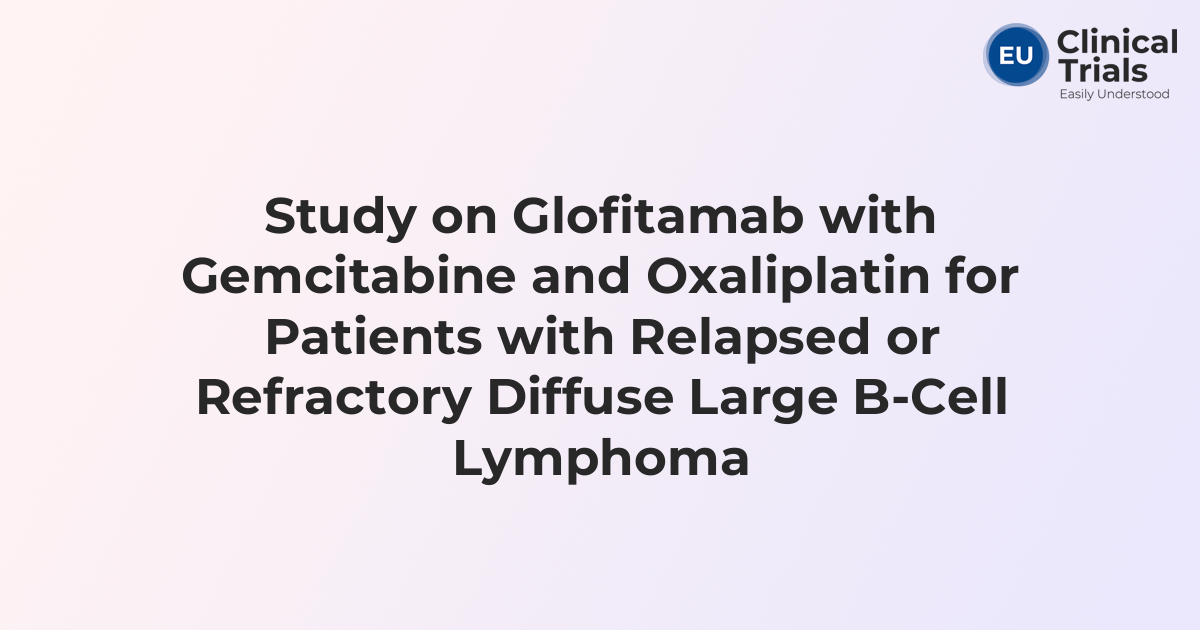 Study on Glofitamab with Gemcitabine and Oxaliplatin for Patients with ...