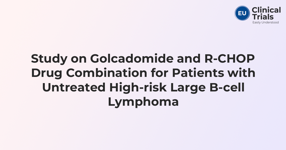 Study on Golcadomide and R-CHOP Drug Combination for Patients with ...