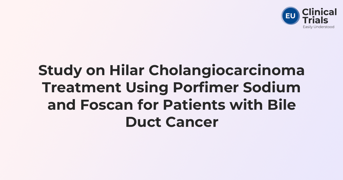Study on Hilar Cholangiocarcinoma Treatment Using Porfimer Sodium and ...