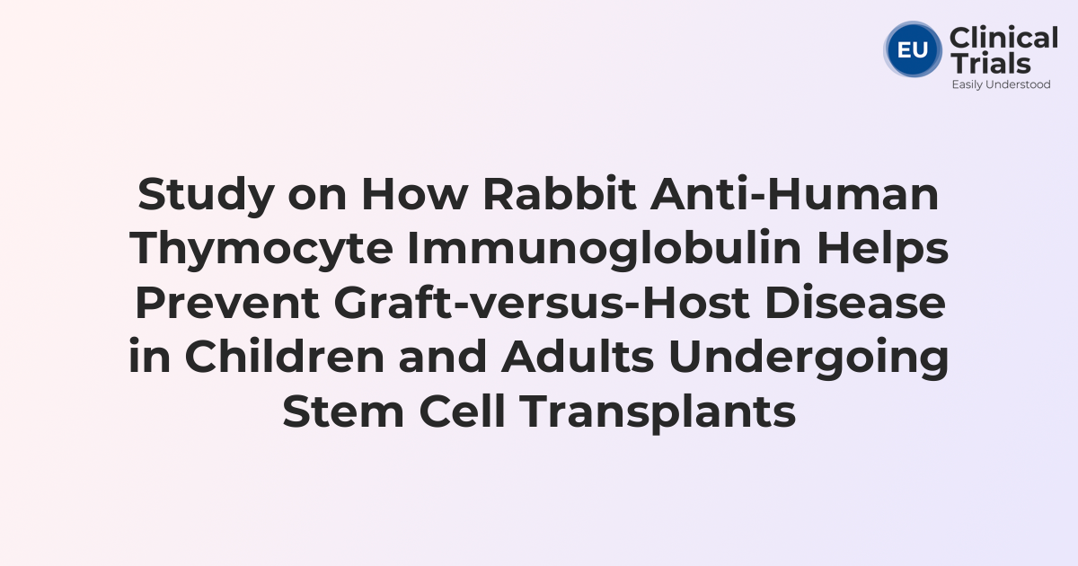 Study on How Rabbit Anti-Human Thymocyte Immunoglobulin Helps Prevent ...