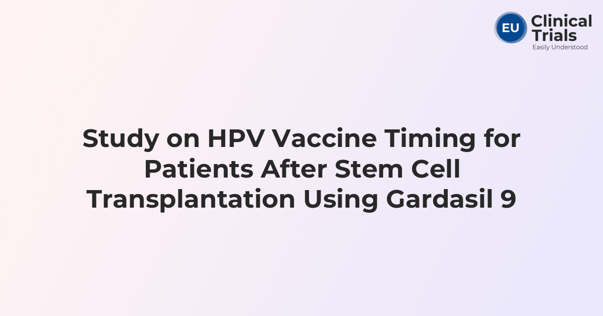 Study on HPV Vaccine Timing for Patients After Stem Cell ...