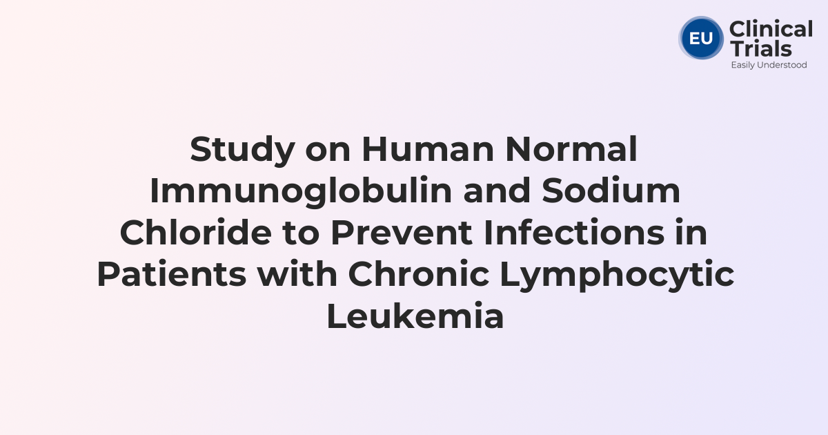 Study on Human Normal Immunoglobulin and Sodium Chloride to Prevent ...