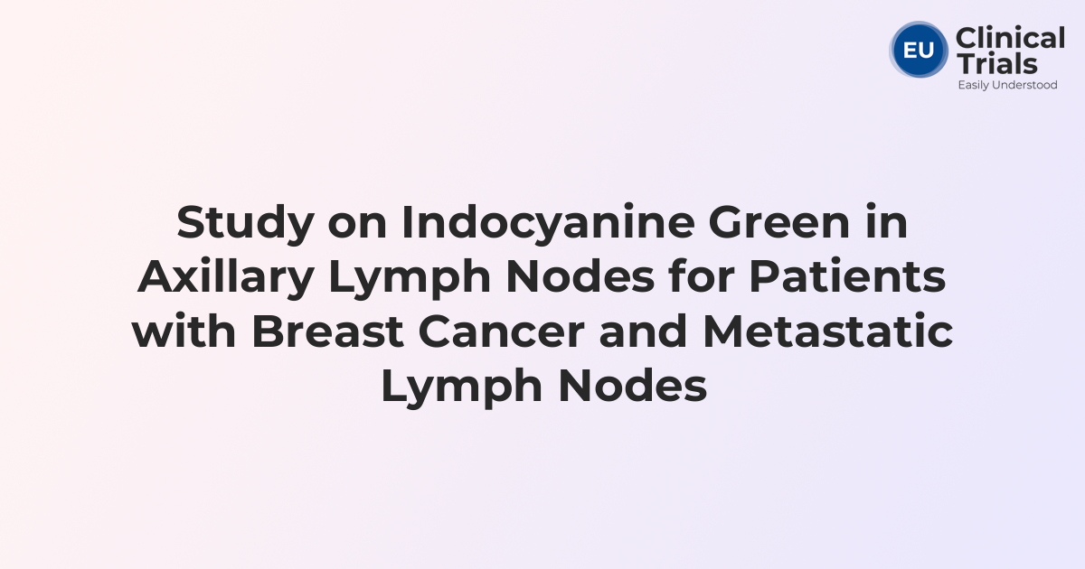 Study on Indocyanine Green in Axillary Lymph Nodes for Patients with ...