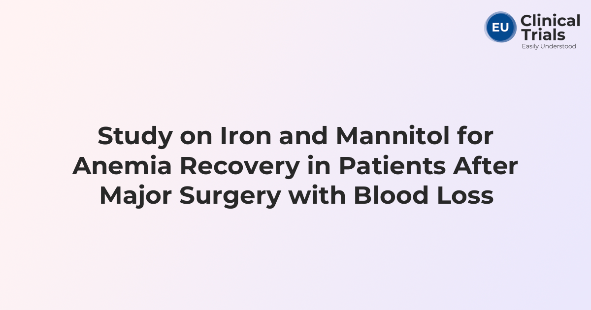 Study on Iron and Mannitol for Anemia Recovery in Patients After Major ...
