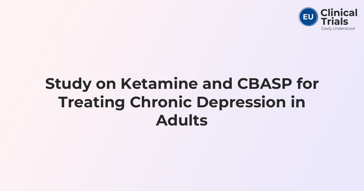 Study on Ketamine and CBASP for Treating Chronic Depression in Adults
