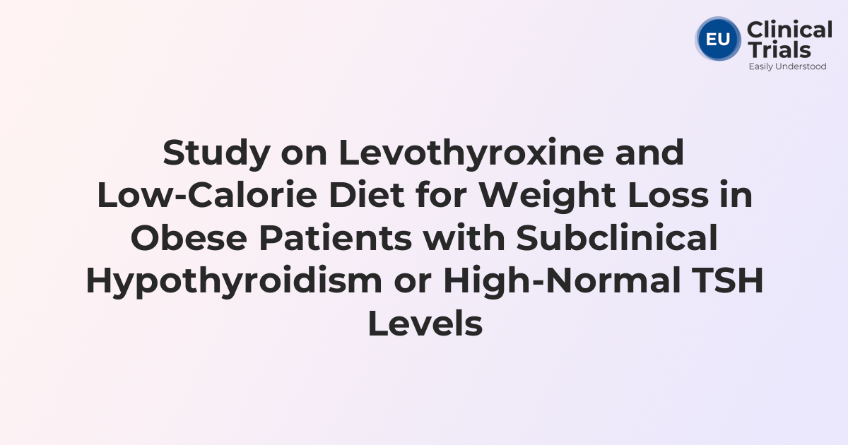 Study on Levothyroxine and Low-Calorie Diet for Weight Loss in Obese ...