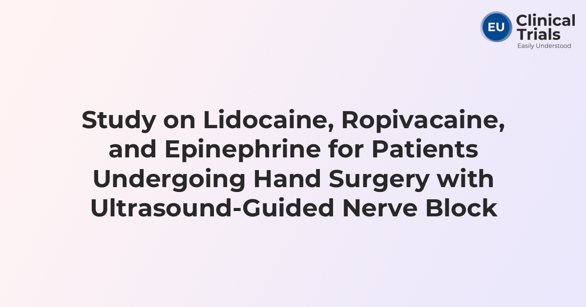 Study on Lidocaine, Ropivacaine, and Epinephrine for Patients ...