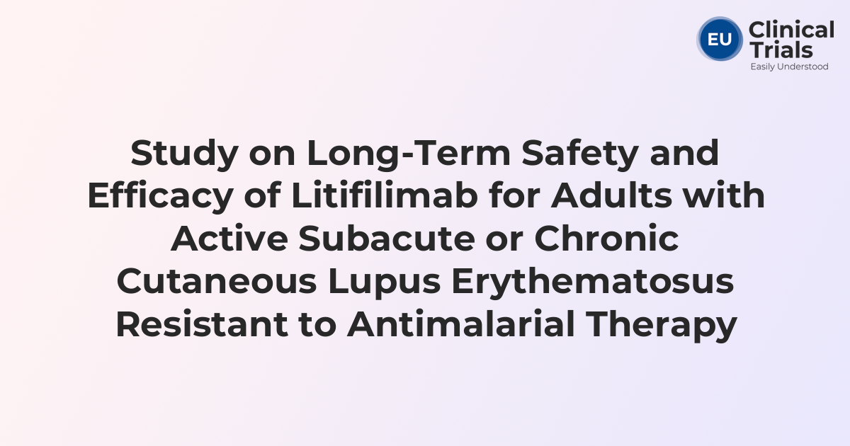 Study on Long-Term Safety and Efficacy of Litifilimab for Adults with ...
