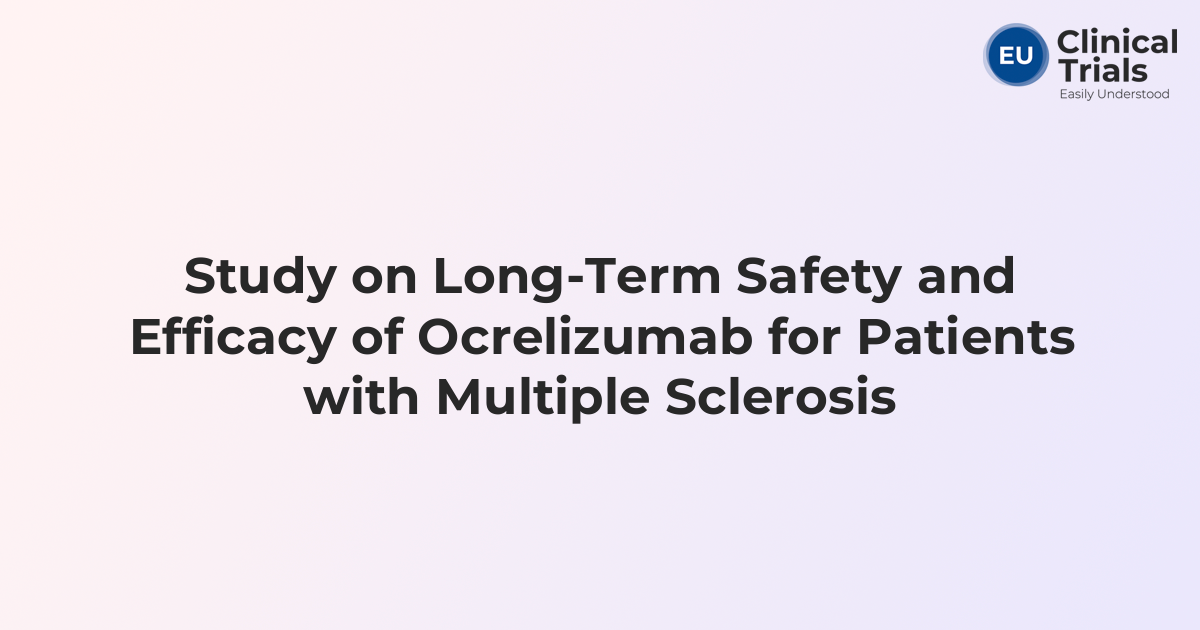 Study on Long-Term Safety and Efficacy of Ocrelizumab for Patients with Multiple Sclerosis