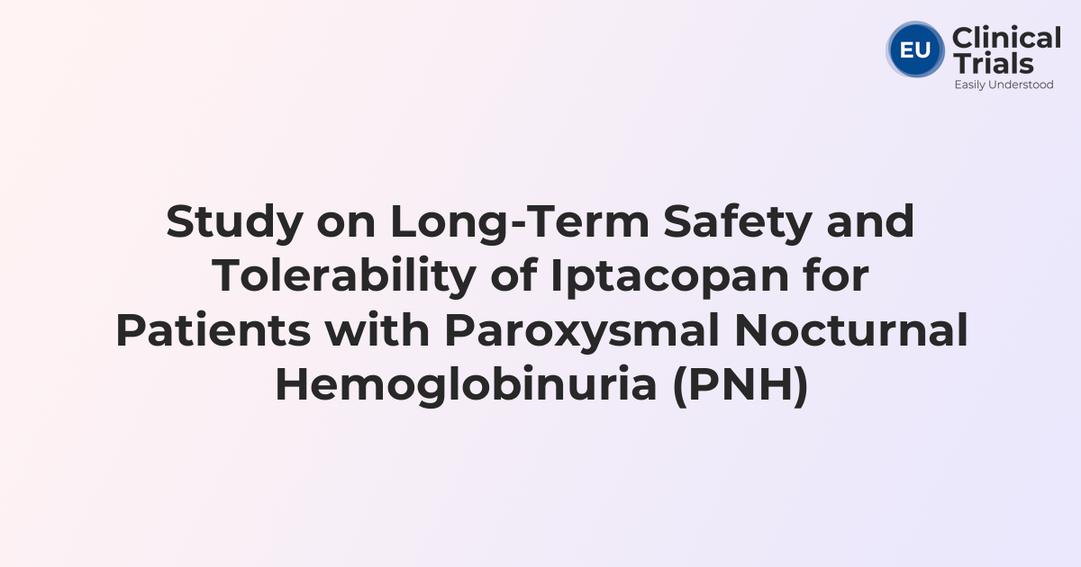 Study on Long-Term Safety and Tolerability of Iptacopan for Patients ...