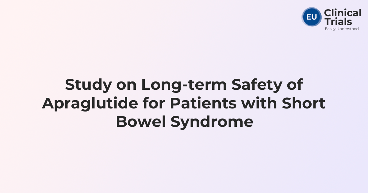 Study on Long-term Safety of Apraglutide for Patients with Short Bowel ...
