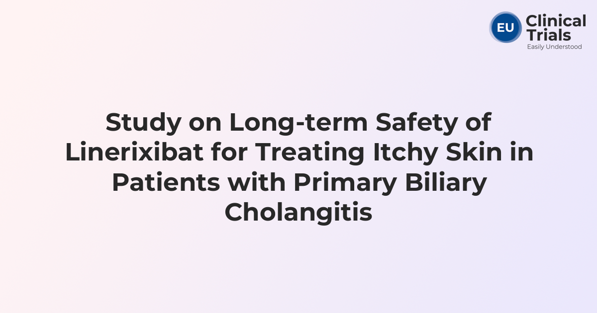 Study on Long-term Safety of Linerixibat for Treating Itchy Skin in ...