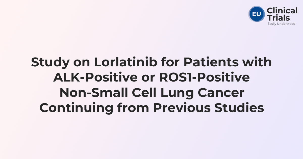 Study on Lorlatinib for Patients with ALK-Positive or ROS1-Positive Non-Small Cell Lung Cancer ...