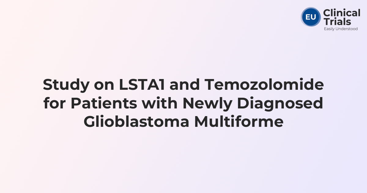 Study on LSTA1 and Temozolomide for Patients with Newly Diagnosed ...