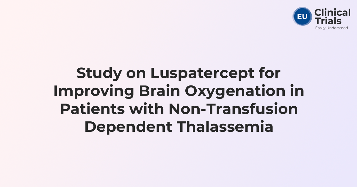 Study on Luspatercept for Improving Brain Oxygenation in Patients with ...