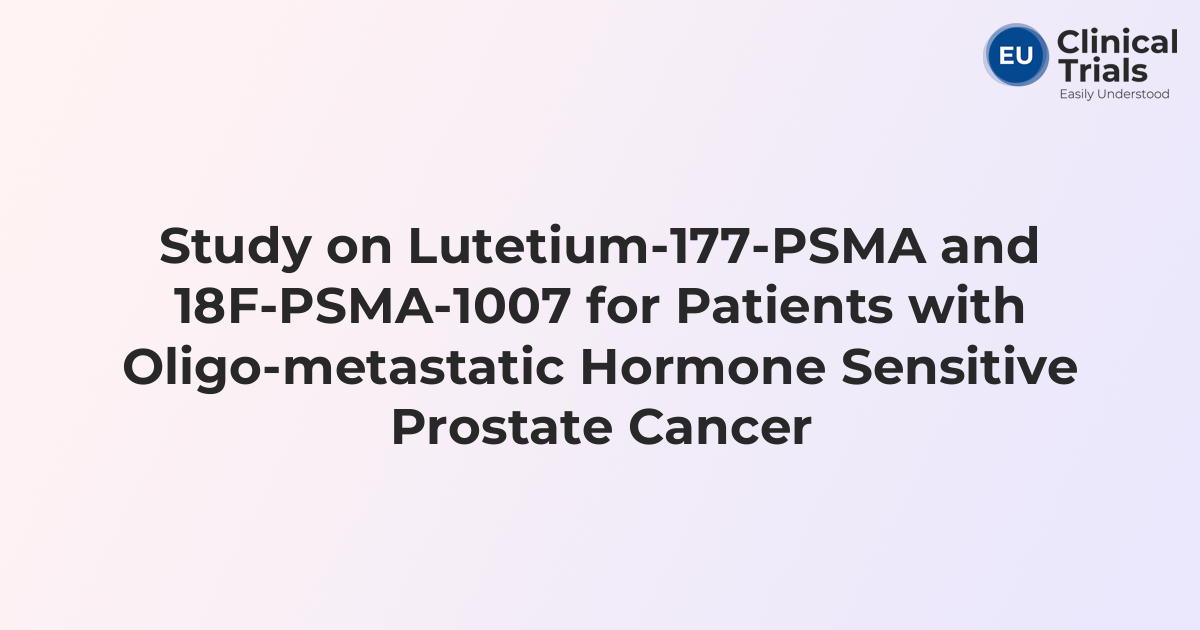 Study on Lutetium-177-PSMA and 18F-PSMA-1007 for Patients with Oligo ...