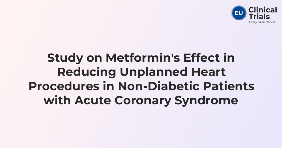 Study on Metformin’s Effect in Reducing Unplanned Heart Procedures in ...