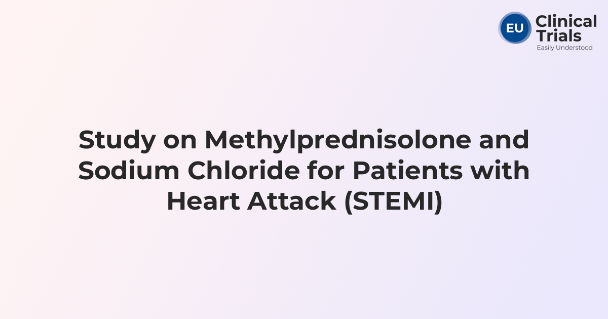 Study on Methylprednisolone and Sodium Chloride for Patients with Heart ...