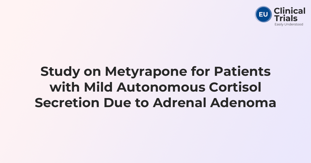 Study on Metyrapone for Patients with Mild Autonomous Cortisol ...