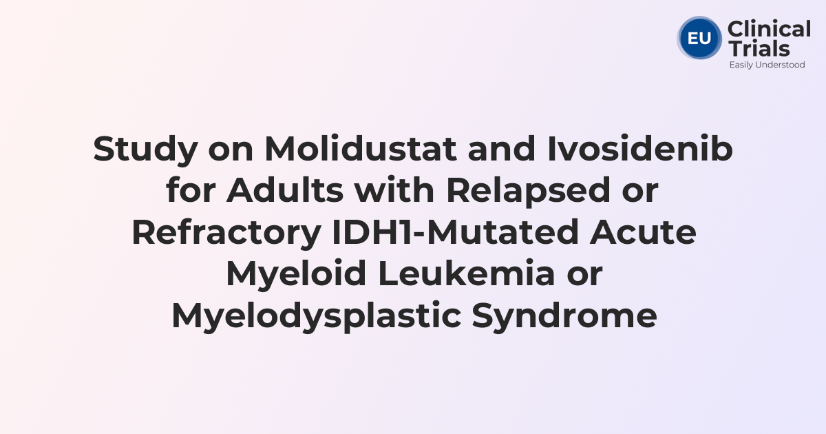 Study on Molidustat and Ivosidenib for Adults with Relapsed or ...