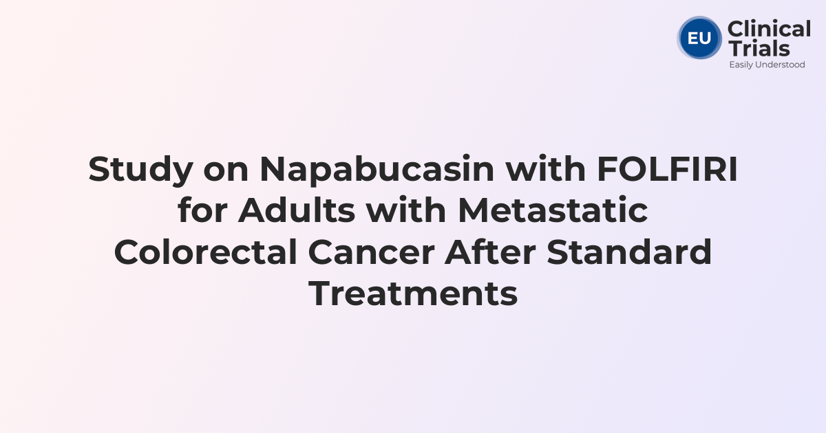Study on Napabucasin with FOLFIRI for Adults with Metastatic Colorectal ...