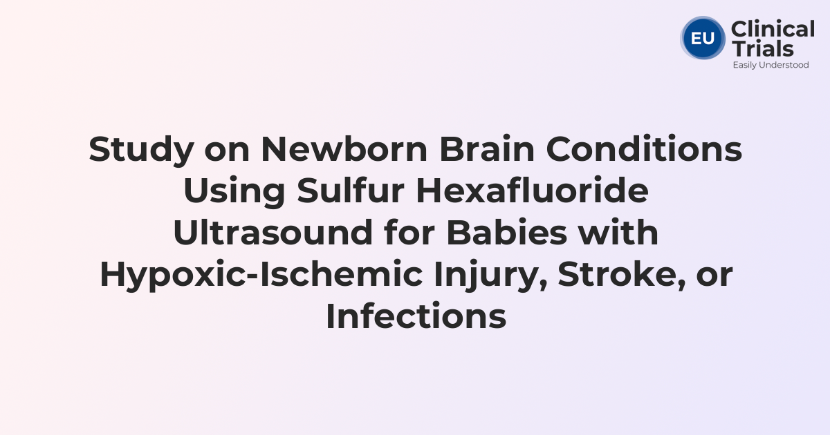 Study on Newborn Brain Conditions Using Sulfur Hexafluoride Ultrasound ...