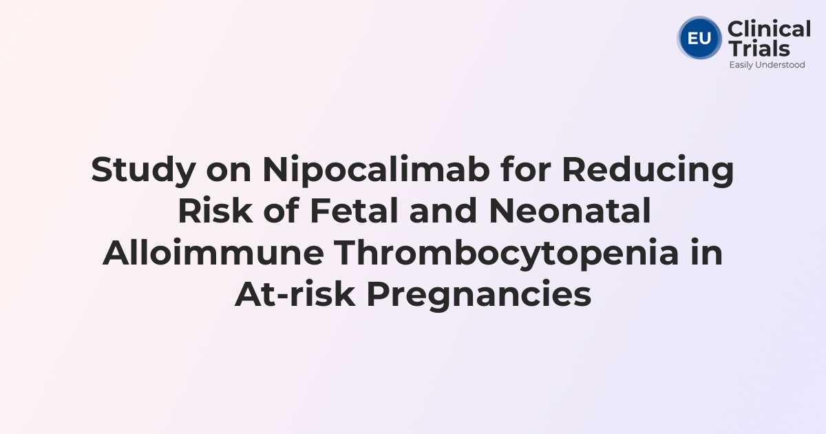 Study on Nipocalimab for Reducing Risk of Fetal and Neonatal Alloimmune ...