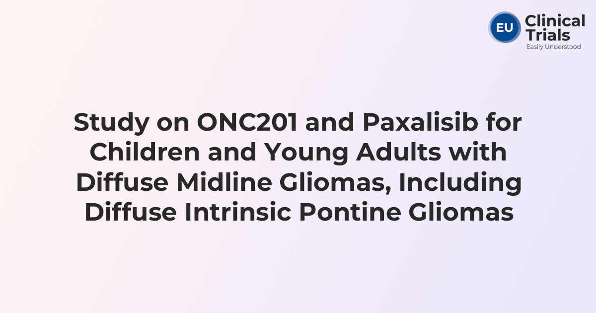 Study on ONC201 and Paxalisib for Children and Young Adults with ...