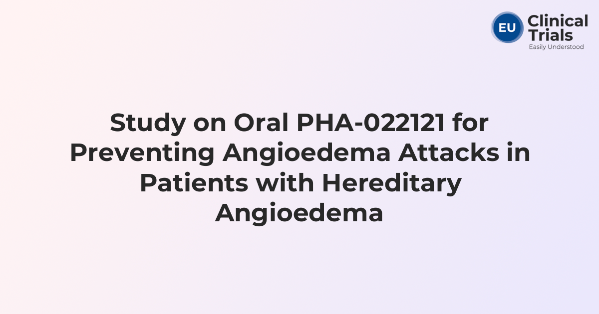 Study on Oral PHA-022121 for Preventing Angioedema Attacks in Patients ...