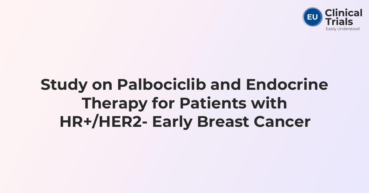 Study on Palbociclib and Endocrine Therapy for Patients with HR+/HER2- Early Breast Cancer